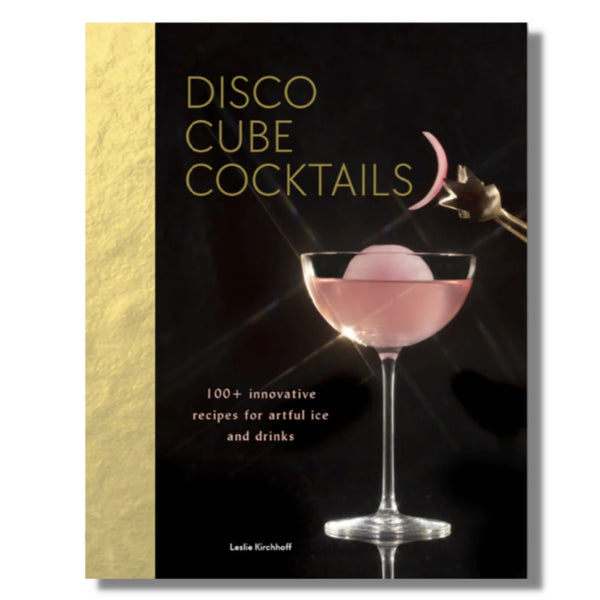 Disco Cube Cocktails: 100+ innovative recipes for artful ice and drink ...